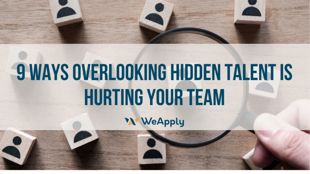 9 Ways Overlooking Hidden Talent Is Hurting Your Team - Career Coaching